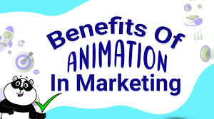 Benefits of Animation in Marketing: A Comprehensive Guide