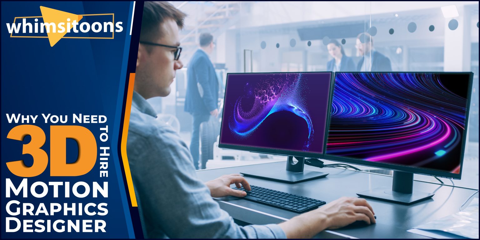 Why You Need to Hire 3D Motion Graphics Artist